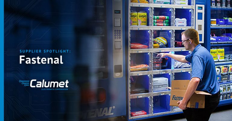 Supplier Highlight: Fastenal - Calumet Electronics Corporation